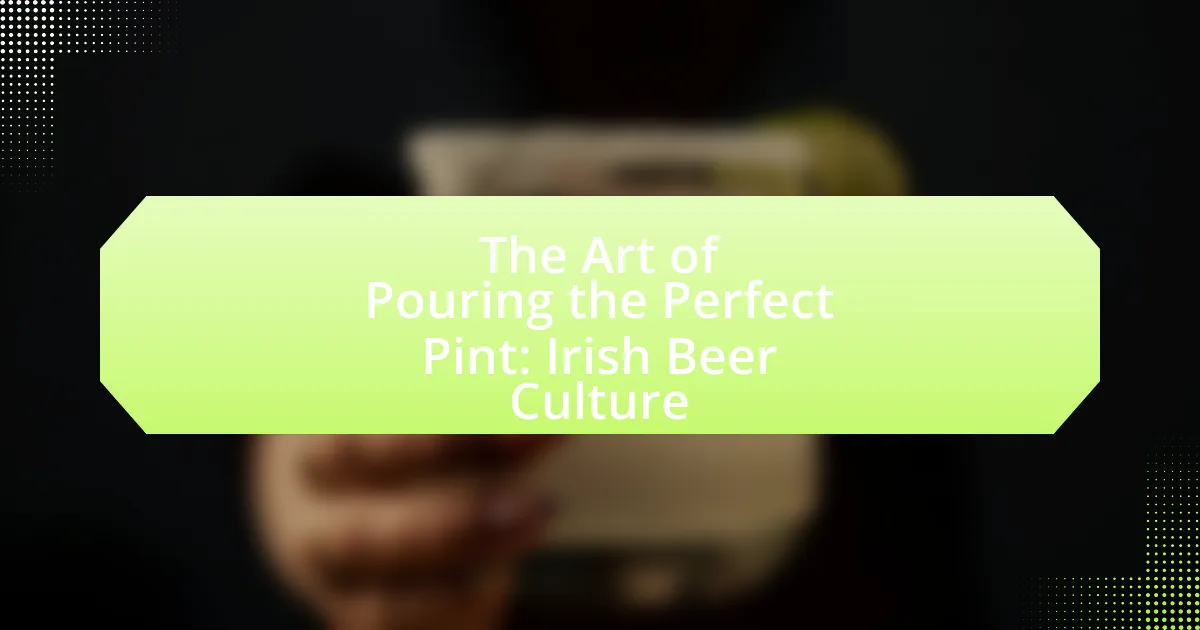 The Art of Pouring the Perfect Pint: Irish Beer Culture • cbhannegans.com